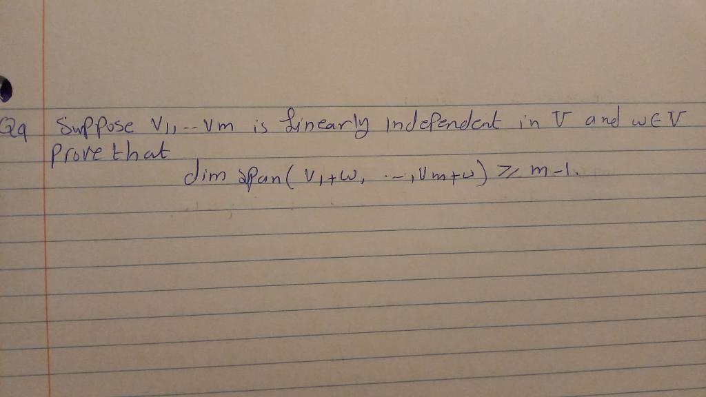 Solved Sippose V1,…Vm is Linearly independent in V and w∈V | Chegg.com