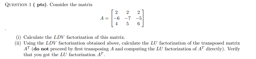 Solved QUESTION 1 ( pts). Consider the matrix A= 2 2 -6 -7 4 | Chegg.com