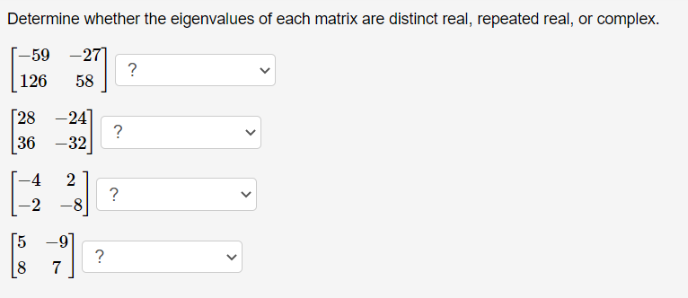 Solved Determine whether the eigenvalues of each matrix are | Chegg.com