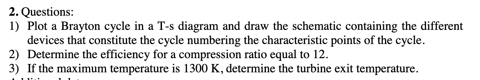 Solved 2. Questions: 1) Plot a Brayton cycle in a T-s | Chegg.com
