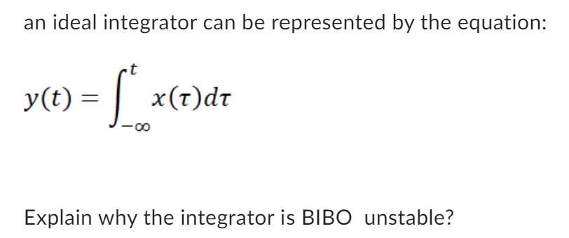 Solved an ideal integrator can be represented by the | Chegg.com