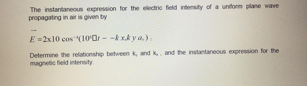 Solved The instantaneous expression for the electric field | Chegg.com