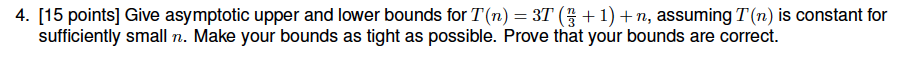 Solved 4. [15 points] Give asymptotic upper and lower bounds | Chegg.com