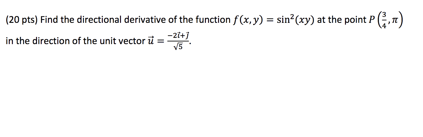 Solved (20 pts) Find the directional derivative of the | Chegg.com