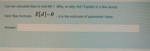 Solved Can we calculate bias in real life? Why, or why not? | Chegg.com