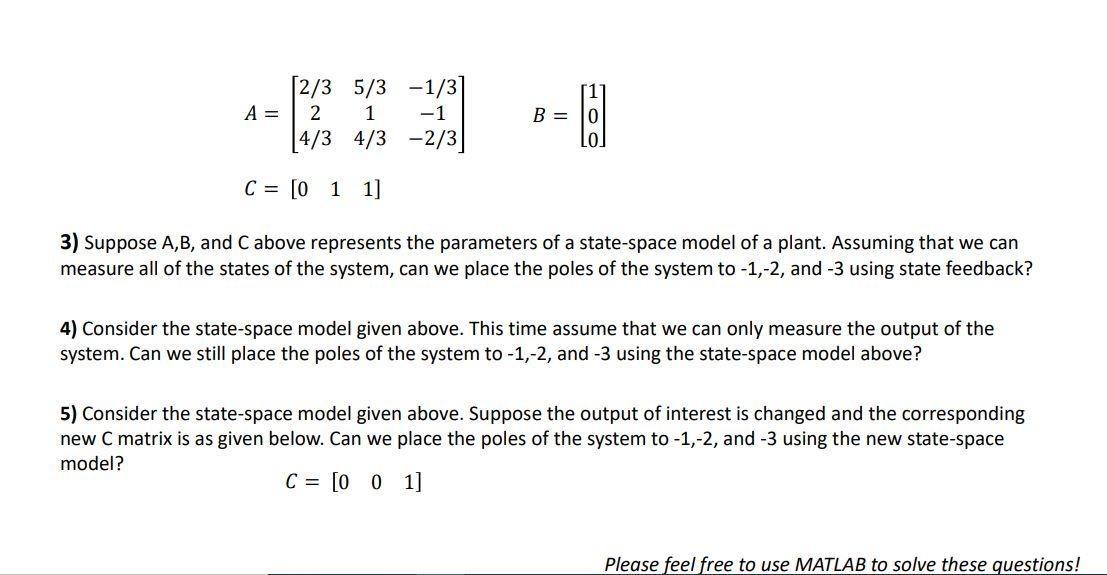Solved A=⎣⎡2/324/35/314/3−1/3−1−2/3⎦⎤B=⎣⎡100⎦⎤C=[011] 3) | Chegg.com