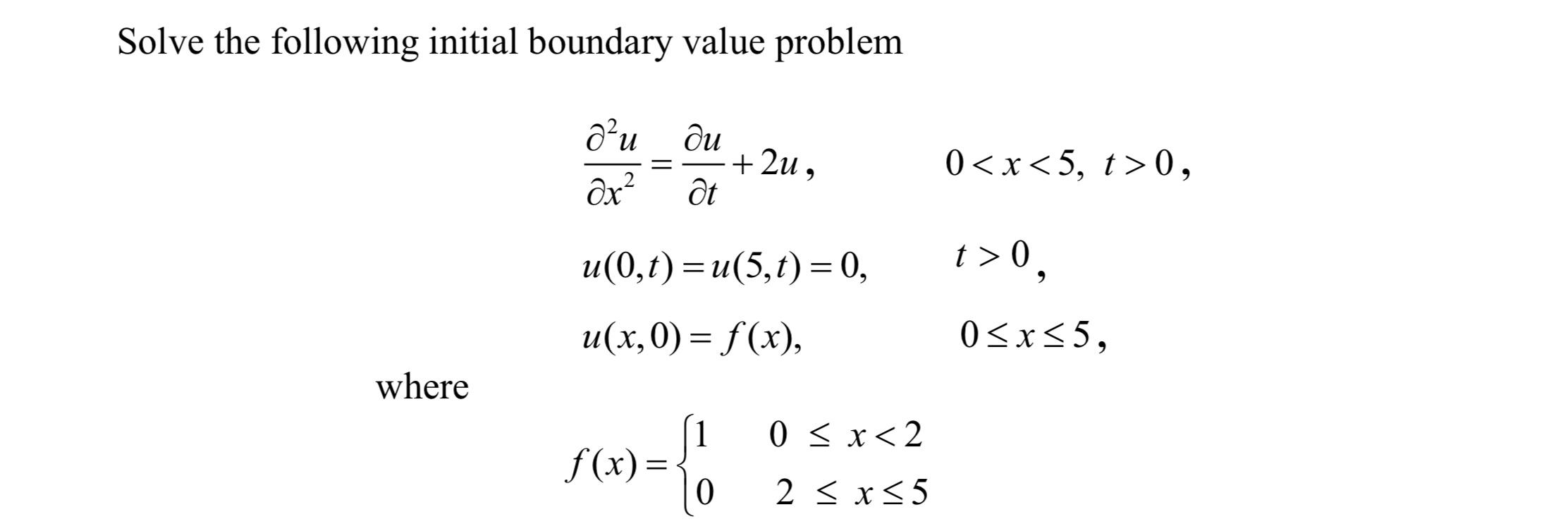 Solved Solve the following initial boundary value problem | Chegg.com Solved Solve the following initial boundary value problem | Chegg.com