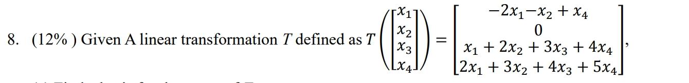 Solved 8. (12\% ) Given A linear transformation T defined as | Chegg.com