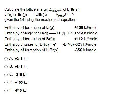 Solved Calculate the lattice energy, Alattice U, of LiBr(s). | Chegg.com