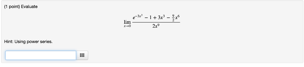 Solved (1 point) Evaluate pW-1+3x3-9x6 2x9 lim Hint: Using | Chegg.com