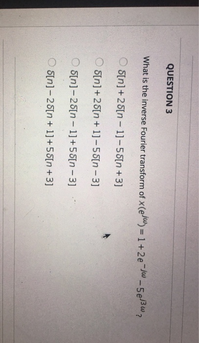Solved What is the inverse Fourier transform of X(e^j omega) | Chegg.com