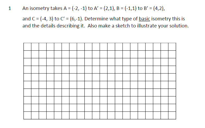 Solved 1 An isometry takes A = (-2,-1) to A' = (2,1), B = | Chegg.com