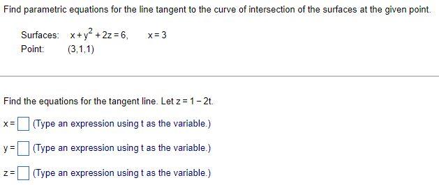 Solved Find parametric equations for the line tangent to the | Chegg.com