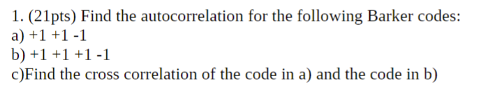 Solved 1. (21pts) Find the autocorrelation for the following | Chegg.com