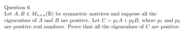 Solved Question 6 Let A, B e Mnxn(R) be symmetric matrices | Chegg.com