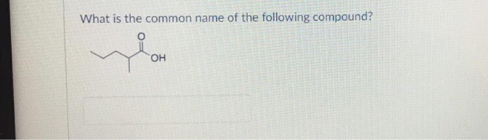 Solved What is the common name of the following compound? OH | Chegg.com