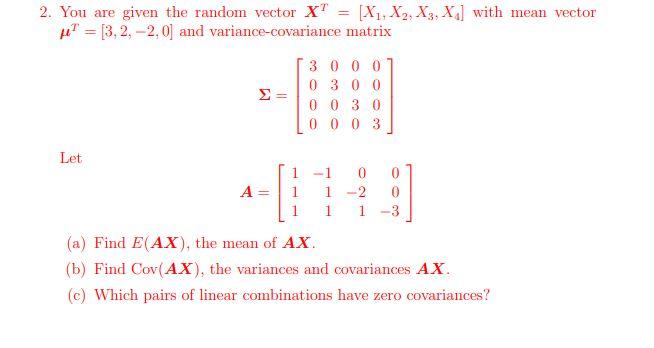 Solved 2. You are given the random vector XT=[X1,X2,X3,X4] | Chegg.com