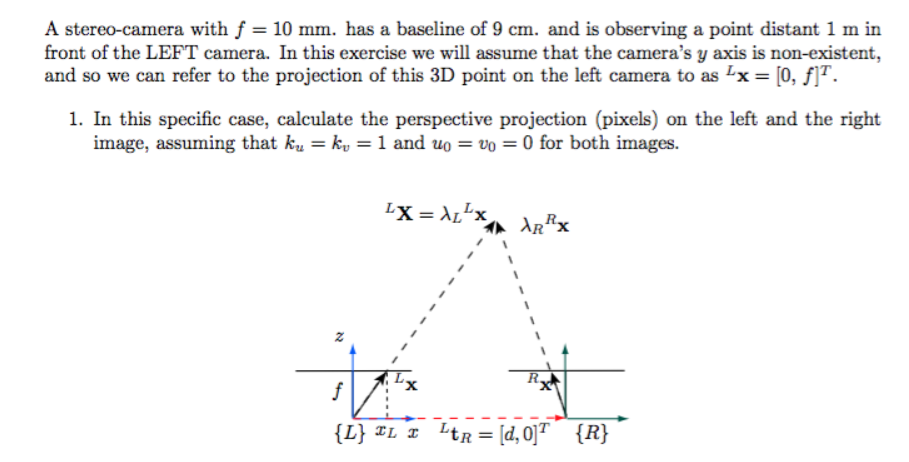 Solved A stereo-camera with f=10 mm. has a baseline of 9 cm. | Chegg.com