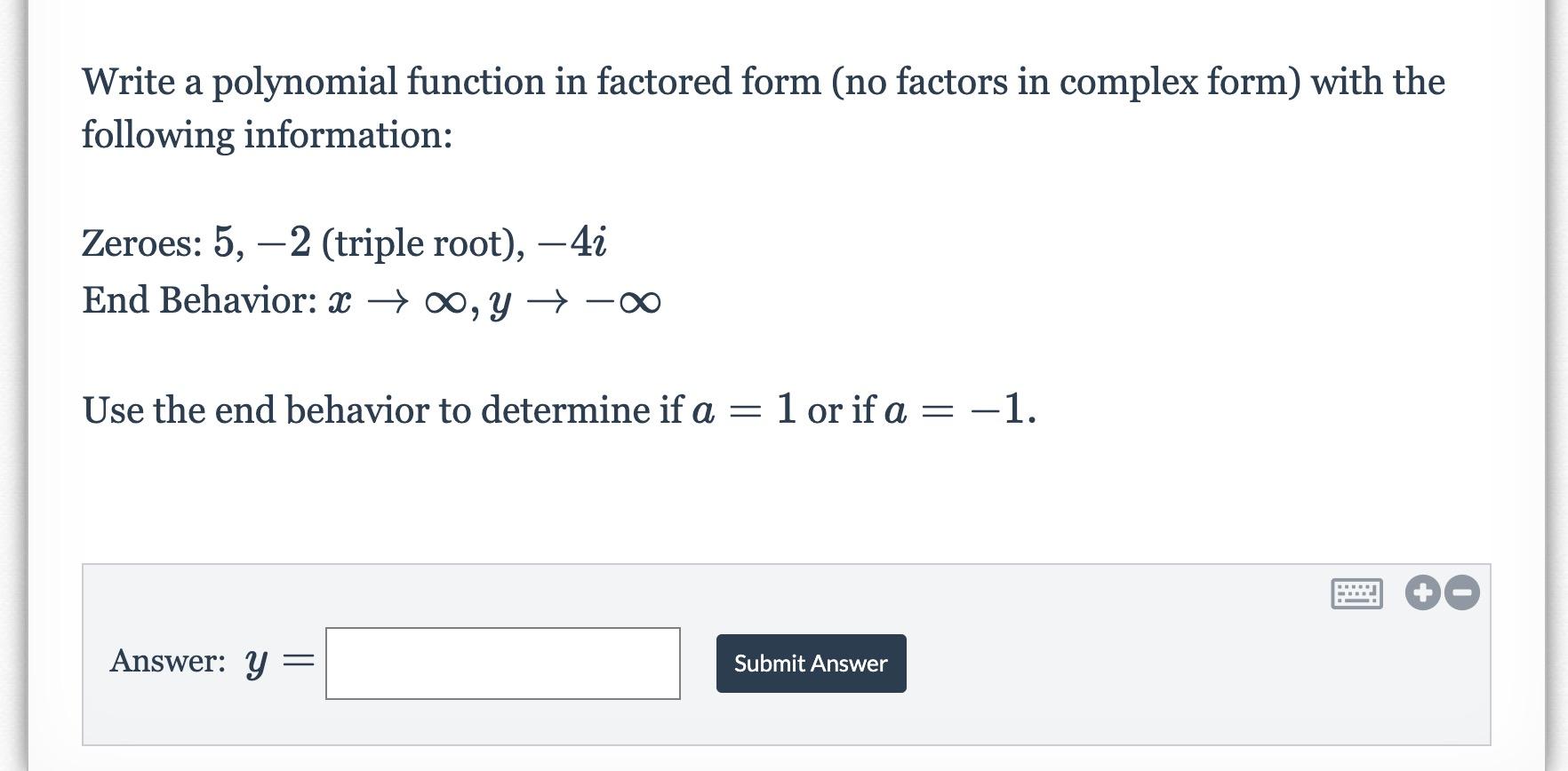 Solved Write a polynomial function in factored form (no | Chegg.com