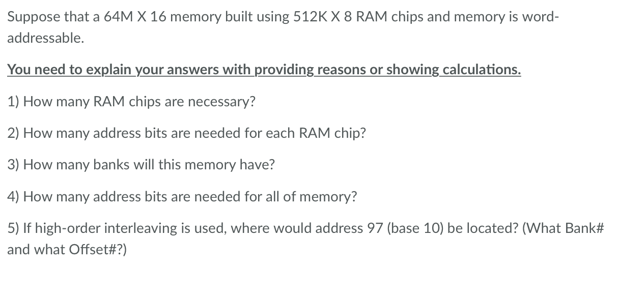 Solved Suppose that a 64M×16 memory built using 512 K×8 RAM | Chegg.com
