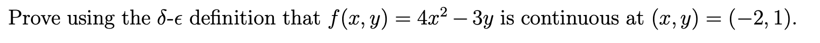 Solved Prove using the δ-εlon ﻿definition that f(x,y)=4x2-3y | Chegg.com