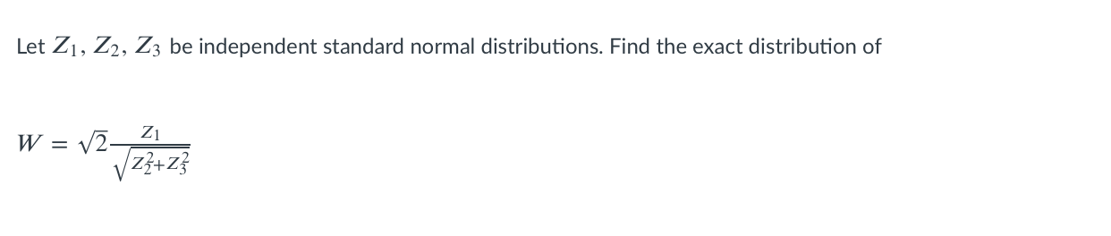 Solved Let Z1, Z2, Z3 be independent standard normal | Chegg.com