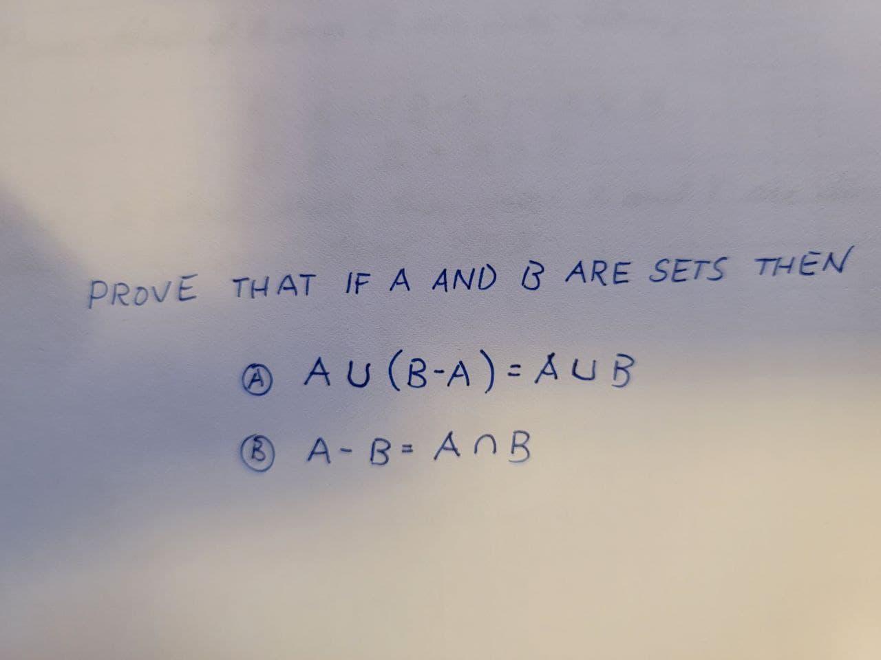 Solved PROVE THAT IF A AND BARE SETS THEN ② AU(B-A) = AUB B | Chegg.com
