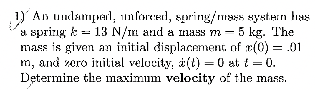 Solved a spring k www.m - 1) An undamped, unforced, | Chegg.com