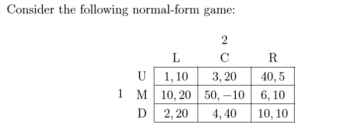 Solved Consider the following normal-form game: R 2 L C U | Chegg.com