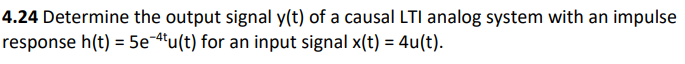 Solved 4.24 Determine the output signal y(t) of a causal LTI | Chegg.com