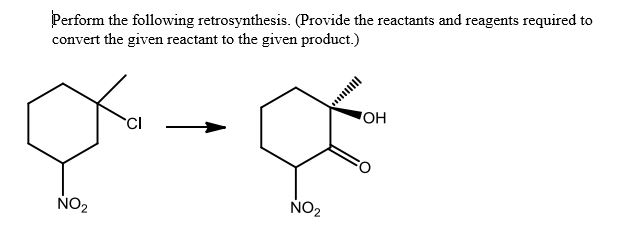 Solved Perform the following retrosynthesis. (Provide the | Chegg.com