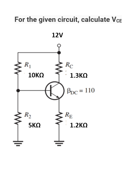 Solved For the given circuit, calculate VCE 12V R₁ Μ 10ΚΩ R₂ | Chegg.com