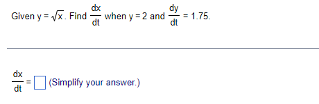 Solved Given y=x. Find dtdx when y=2 and dtdy=1.75 dtdx= | Chegg.com