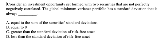 Solved Consider an investment opportunity set formed with | Chegg.com