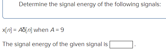 Solved Determine the signal energy of the following signals: | Chegg.com