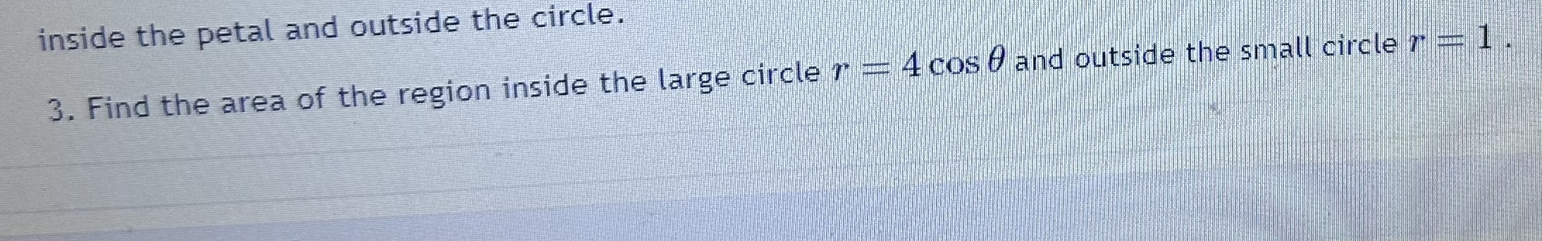 Solved inside the petal and outside the circle. 3. Find the | Chegg.com