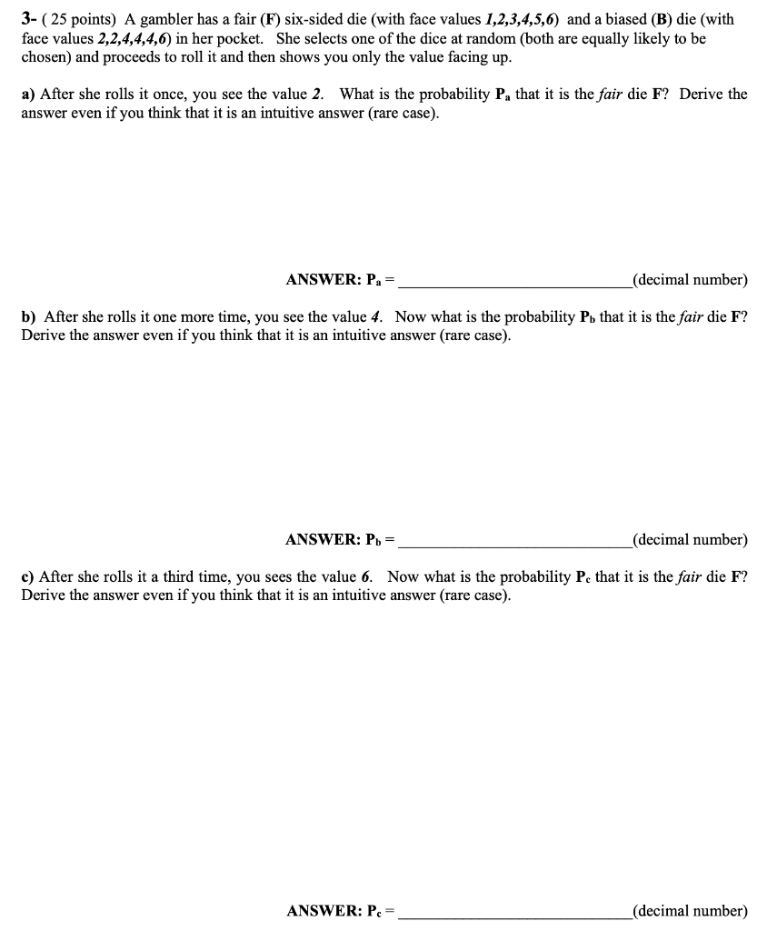 Solved 3- ( 25 points) A gambler has a fair (F) six-sided | Chegg.com