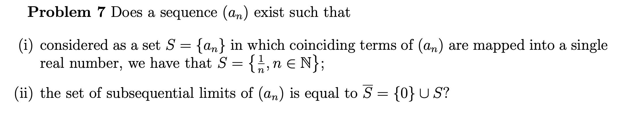 Solved Problem 7 Does a sequence (an) exist such that (i) | Chegg.com