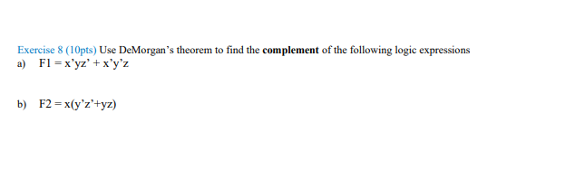 Solved Exercise 8 (10pts) Use De Morgan's theorem to find | Chegg.com