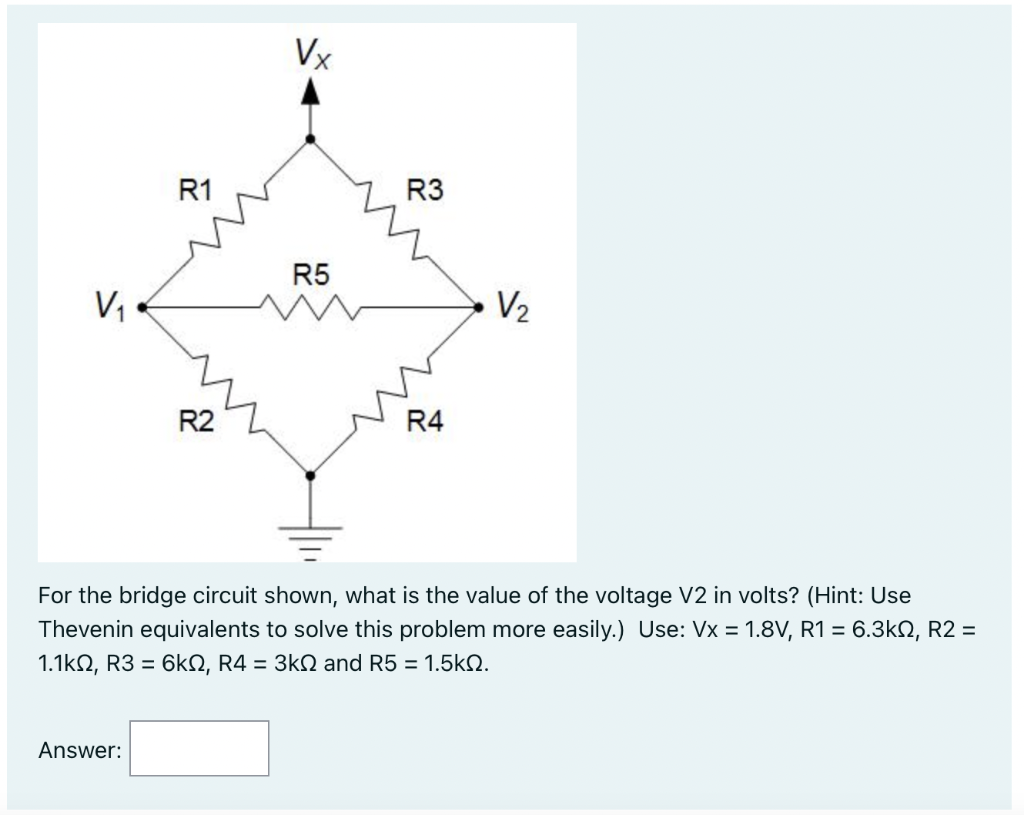 Solved V₁ R1 Vx R5 R3 V₂ R2 R4 For the bridge circuit shown, | Chegg.com