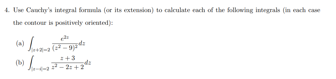 Solved 4. Use Cauchy's integral formula (or its extension) | Chegg.com