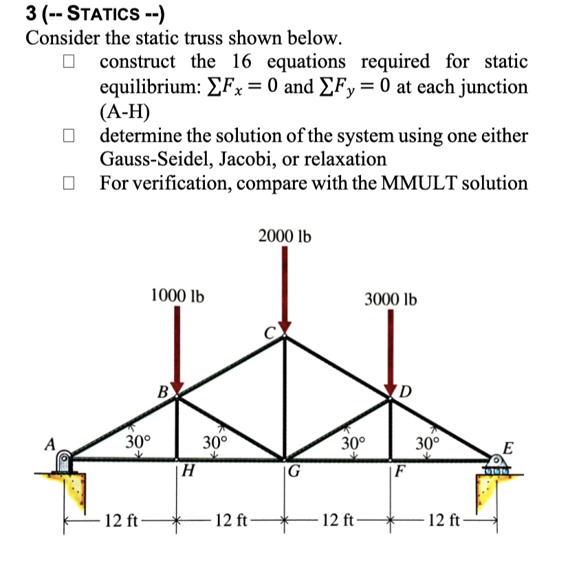 Solved = 3 (-- STATICS --) Consider the static truss shown | Chegg.com