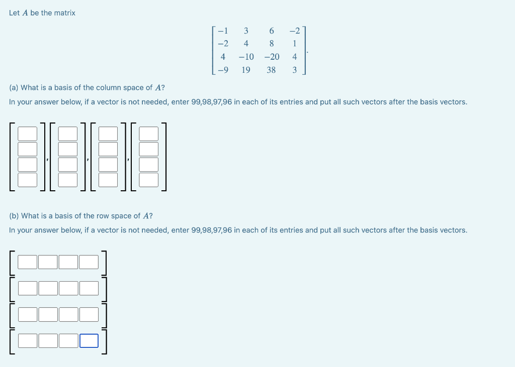 Solved Let A be the matrix ⎣⎡−1−24−934−101968−2038−2143⎦⎤ | Chegg.com