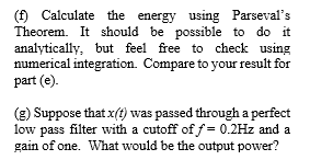 Solved Consider the function x(t)={6e−7∣t∣0∣t∣