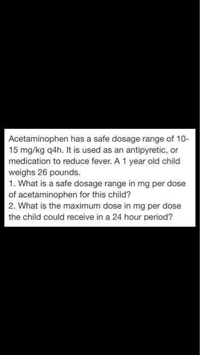 Solved Acetaminophen has a safe dosage range of 10- 15 mg/kg | Chegg.com