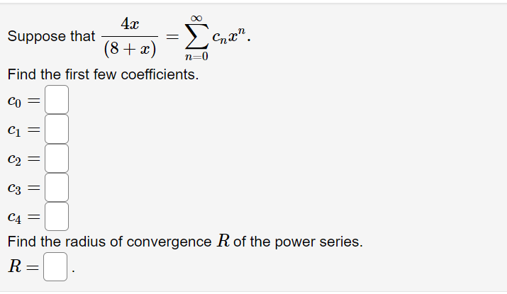 Solved Suppose that (4x)/((8+x))=sum_(n=0)^(oo)c_(n)x^(n). | Chegg.com