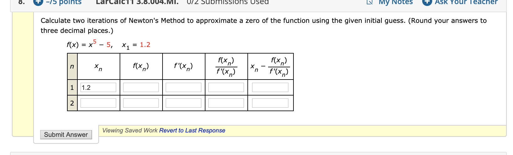 Solved Calculate two iterations of Newton's Method to | Chegg.com