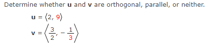 Solved Determine whether u and v are orthogonal, parallel, | Chegg.com