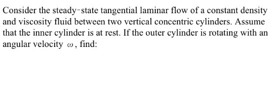 Consider the steady-state tangential laminar flow of | Chegg.com Consider the steady-state tangential laminar flow of | Chegg.com