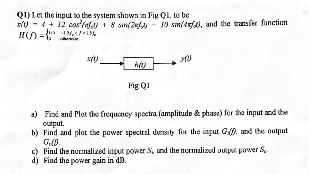 Solved Q1) Let the input to the system shown in Fig Q1, to | Chegg.com